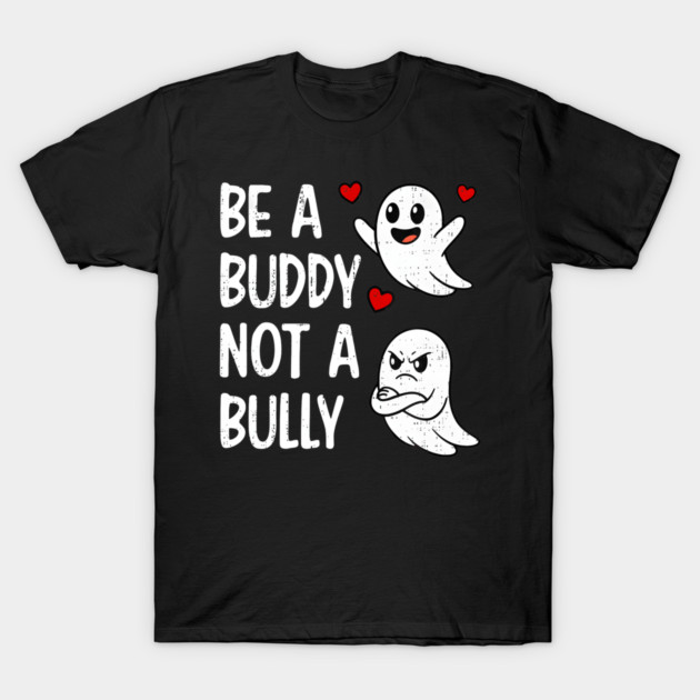 Unity Day Orange Be A Buddy Not A Bully Ghosts Bullying - Unity Day - T ...