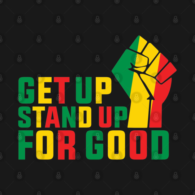 Get Up Stand Up For Good Black History Month Juneteenth - Stand Up For ...