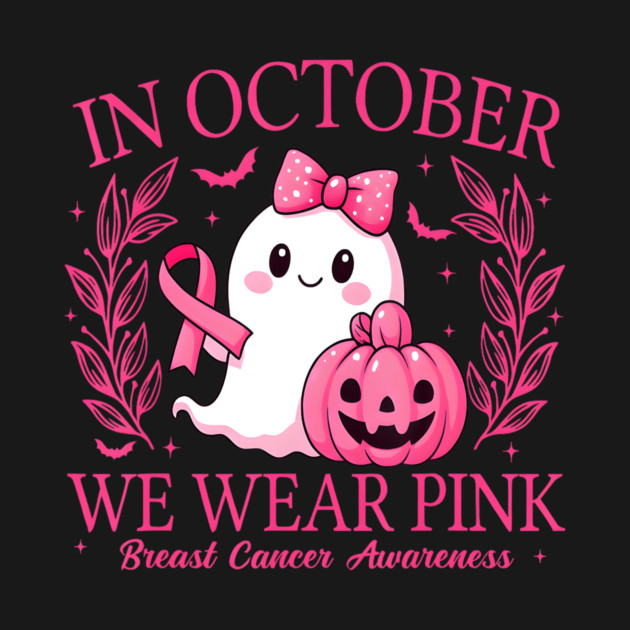 In October Pink Breast Halloween - October Wear Pink - T-Shirt | TeePublic