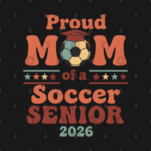 Senior Mom Class of 2026 Soccer Mom Graduation - Senior Mom Class Of ...