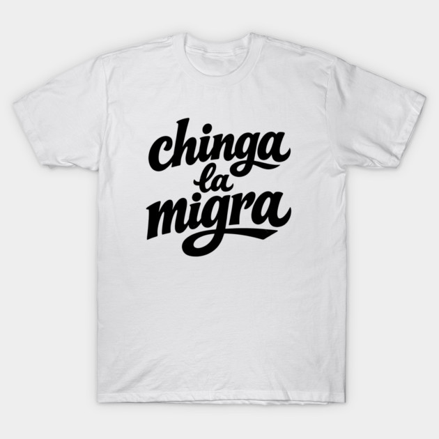 Chinga La Migra – Anti ICE Immigration Rights Protest Design - Anti Ice ...