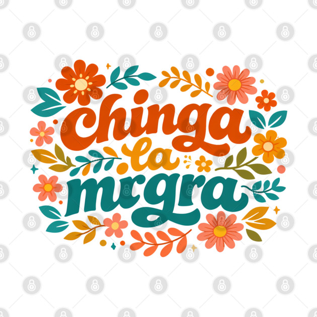Chinga La Migra – Anti ICE Immigration Rights Protest Design - Anti Ice ...