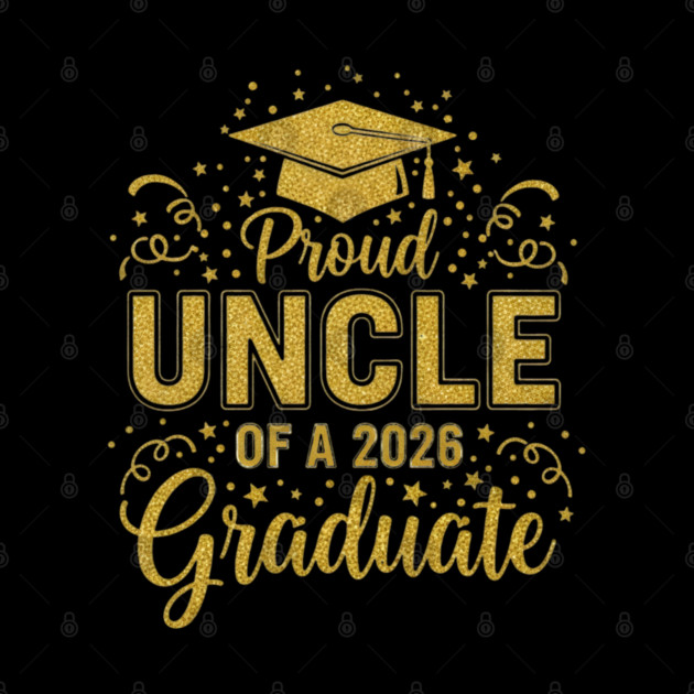 Uncle Senior 2026 Proud Uncle Of A Class Of 2026 Graduate - Uncle ...