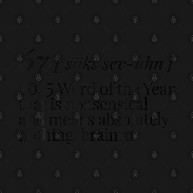 Word Of The Year 2025 6 7 Six Seven Gen Joke - Funny Word Meme - T ...