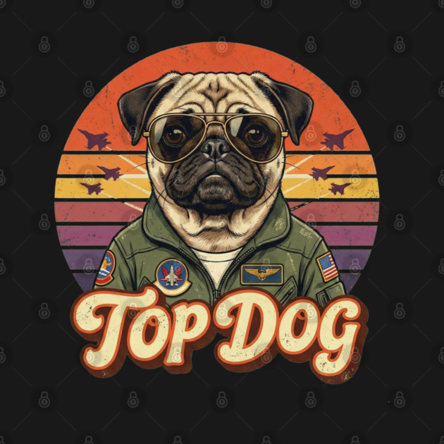 Top Dog Pug Pilot Funny Movie Parody Retro Sunset Aviators Art - Top ...