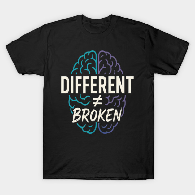 Different Not Broken - Neurodivergent Pride - Neurodivergent Pride ...