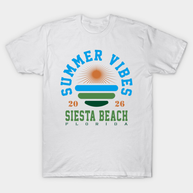 Summer Vibes 2026 at Siesta Beach Florida - Siesta Key Beach - T-Shirt ...
