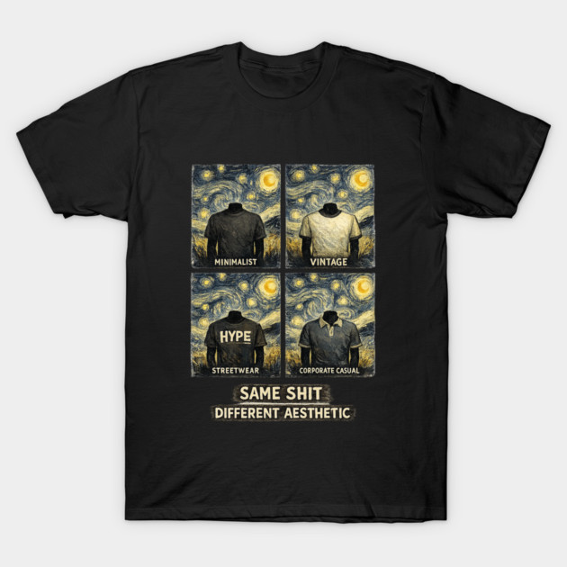 Same Shit, Different Aesthetic! - Same Shit Different - T-Shirt | TeePublic