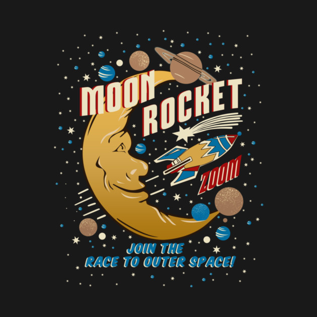 Moon Rocket – Join the Race to Outer Space! - Moon Rocket - T-Shirt ...