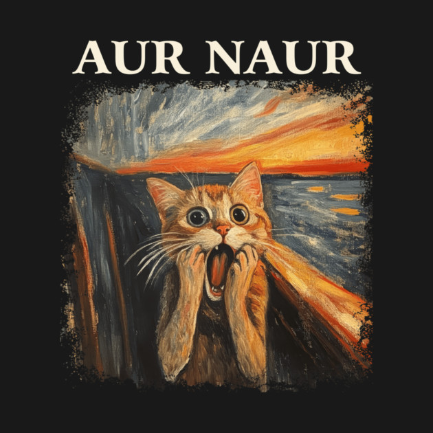 Aur Naur Screaming Cat Meme Parody - Funny Cat Parody - T-Shirt | TeePublic