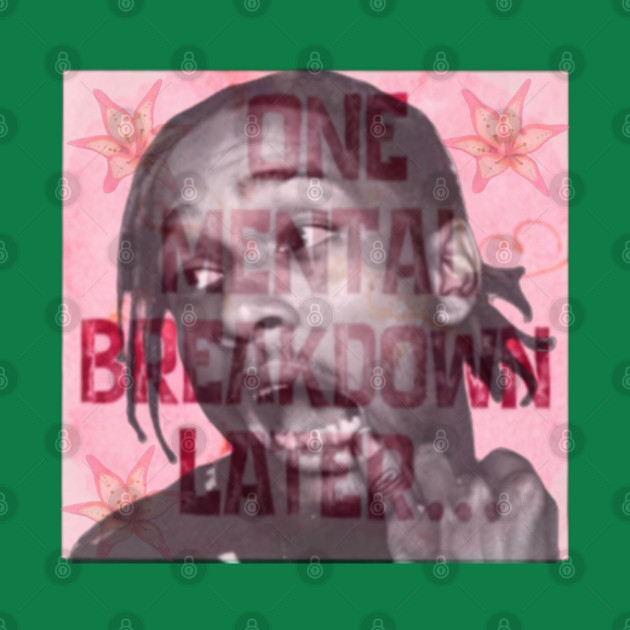 One Mental Breakdown Later - Mental Health - T-Shirt | TeePublic