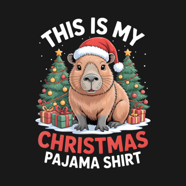 Capybara This Is My Pajama - Capybara Christmas Pajama - T-Shirt ...