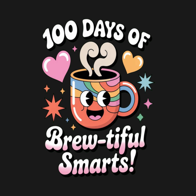 100 Days Of Brewtiful Smarts Groovy Teacher Coffee - 100 Days Of ...
