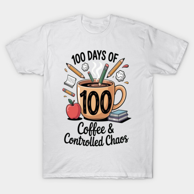 100 Days Of 100 Coffee Controlled Chaos Teacher - 100 Days Of 100 ...