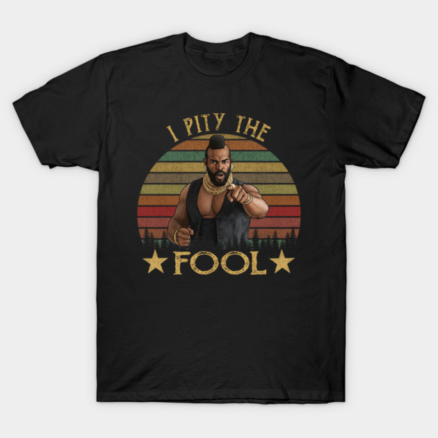 I Pity The Fool Legendary Action Hero Quote Sunset Retro Meme Vintage ...