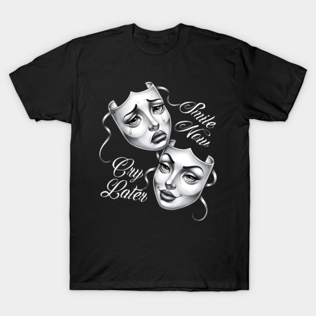 Smile Now Cry Later Chicana Theater - Chicana Theater Art - T-Shirt ...