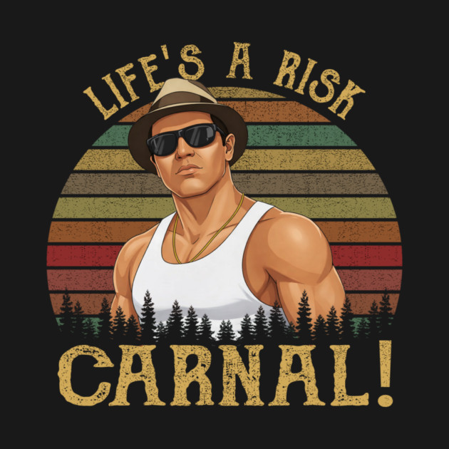 Lifes A Risk Carnal Chicano Culture Quote Sunset Retro Meme Vintage ...
