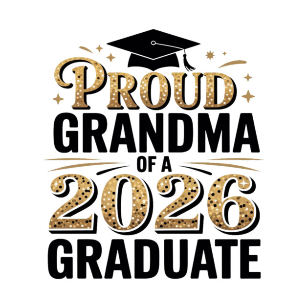 Grandma of a 2026 Graduate Gift Idea - Class Of 2026 - T-Shirt | TeePublic