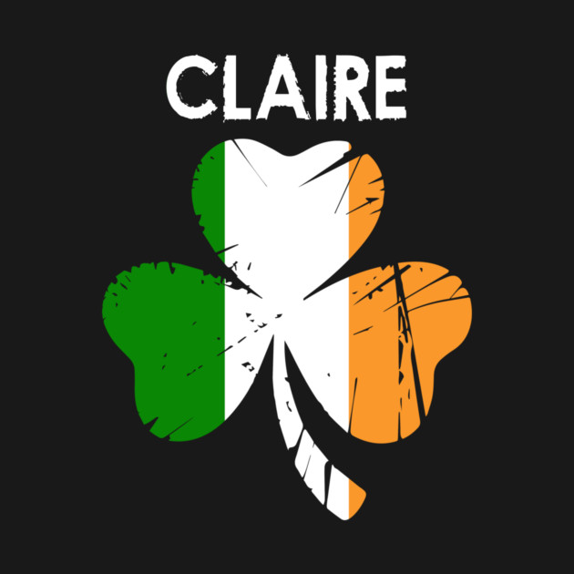 Claire Name Gift - Lucky Irish Pride - Ireland - T-Shirt | TeePublic