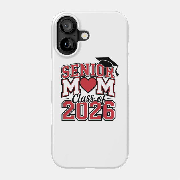 Proud Mom of a 2026 Graduate - Graduate Mom - Phone Case | TeePublic