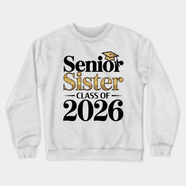 Senior 2026 Proud Sister of a 2026 - Class Of 2026 - Crewneck ...