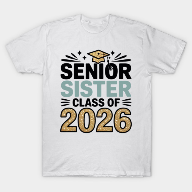 Proud Senior Sister Graduation 2026 - Class Of 2026 - T-Shirt | TeePublic