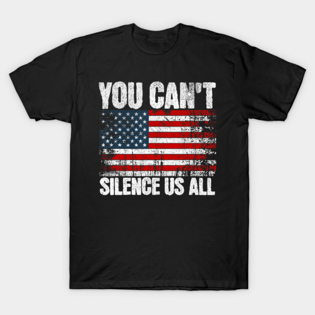 You Can't Silence Us All Usa Flag Conservative Republican - Usa Flag ...
