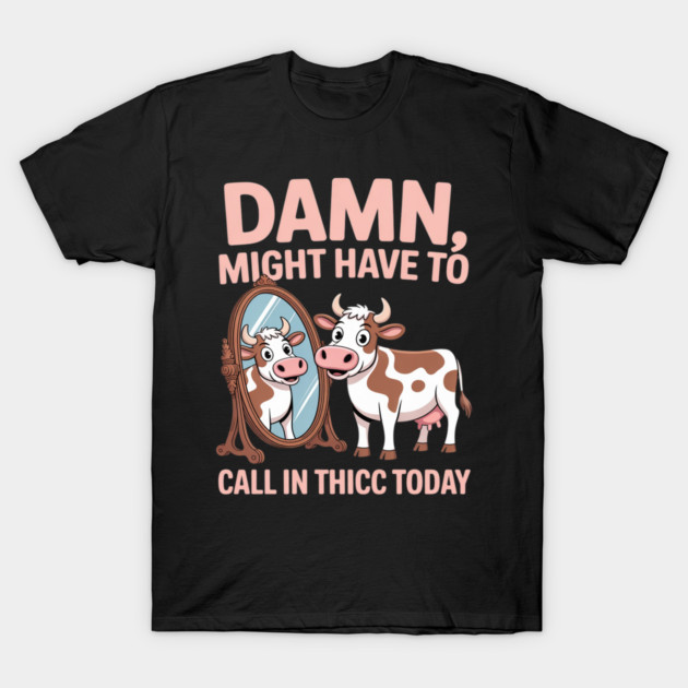 damn might have to call in thicc today funny cute cow lover - Damn ...