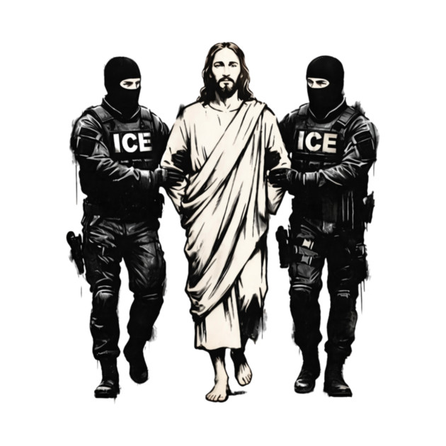 Jesus Arrested Parody Anti ICE, Sarcastic Immigrant Rights Political ...