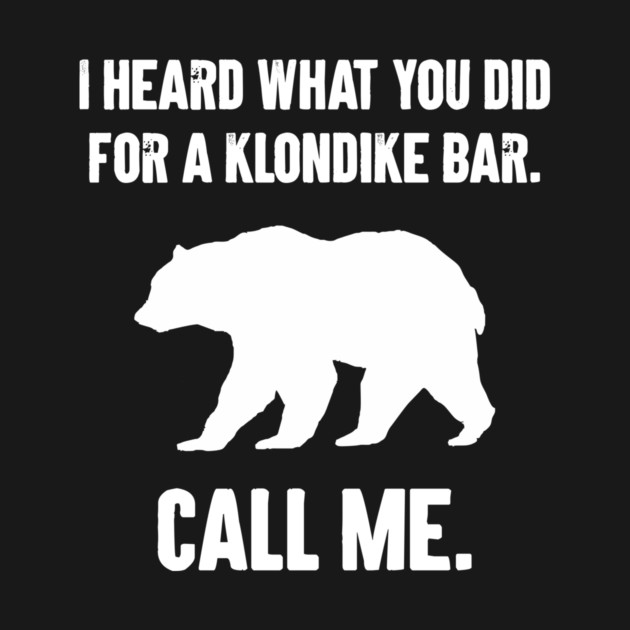 I Heard what you did for a klondike bar Call Me - I Heard What You Did ...