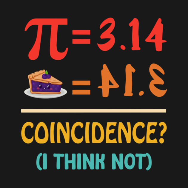 Pi = 3.14 Cake Pi Equals Pie - Funny Math - T-Shirt | TeePublic