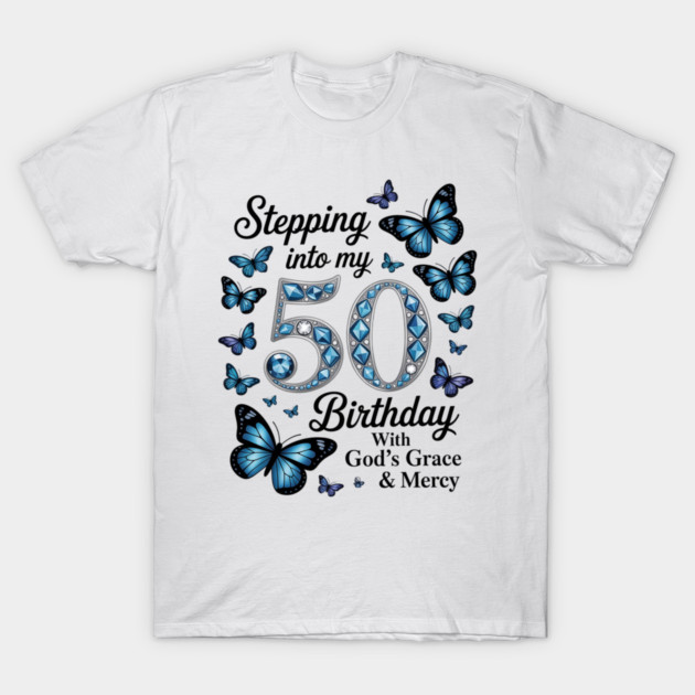 Stepping Into My 50th Birthday With God's Grace & Mercy - Stepping Into ...