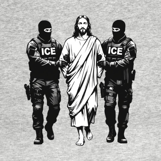 Jesus Arrested By ICE-Anti ICE Minneapolis Protest - Anti Ice - T-Shirt ...
