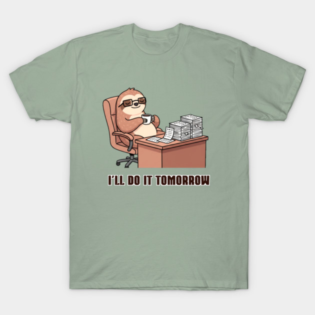 The Procrastinator Sloth - "I'll Do It Tomorrow" - Sloth - T-Shirt ...