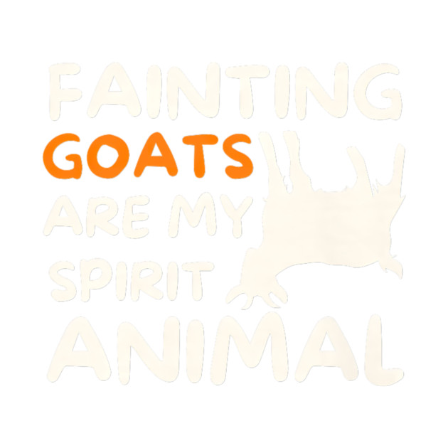 Fainting Goats Are My Spirit Animal Funny Goat Lover - Goat - T-Shirt ...