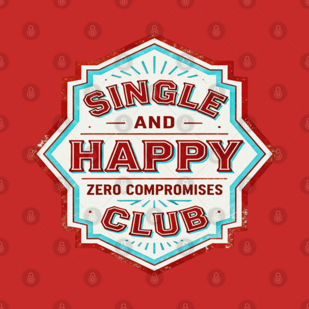 SINGLE AND HAPPY Zero Compromises Club Vintage Badge - Single And Happy ...