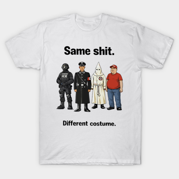 Same-Shit-Different-Costume - Same Shit Different Costume - T-Shirt ...
