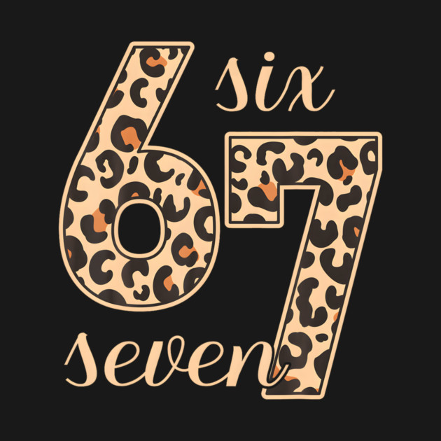 Six Seven 6-7 Number Leopard Gen Z Gen Alpha - Meme Generation Z - T ...