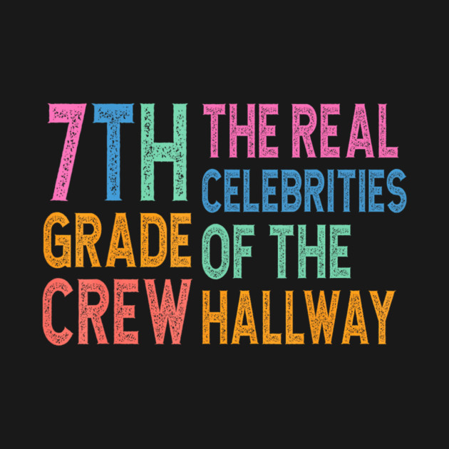 7th Grade Crew The Real Celebrities Of The Hallway Teacher - 7th Grade ...