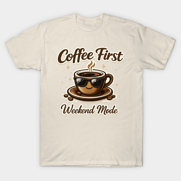 Coffee First - Coffee - T-Shirt | TeePublic