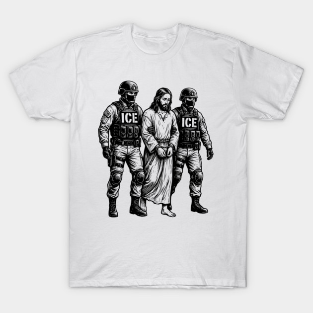 ICE Arresting Jesus Meme Christian - Ice Arresting Jesus - T-Shirt ...