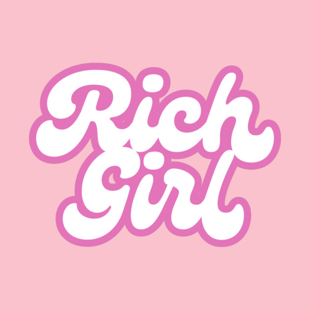 Rich Girl - Rich Girl Aesthetic Typography - T-Shirt | TeePublic
