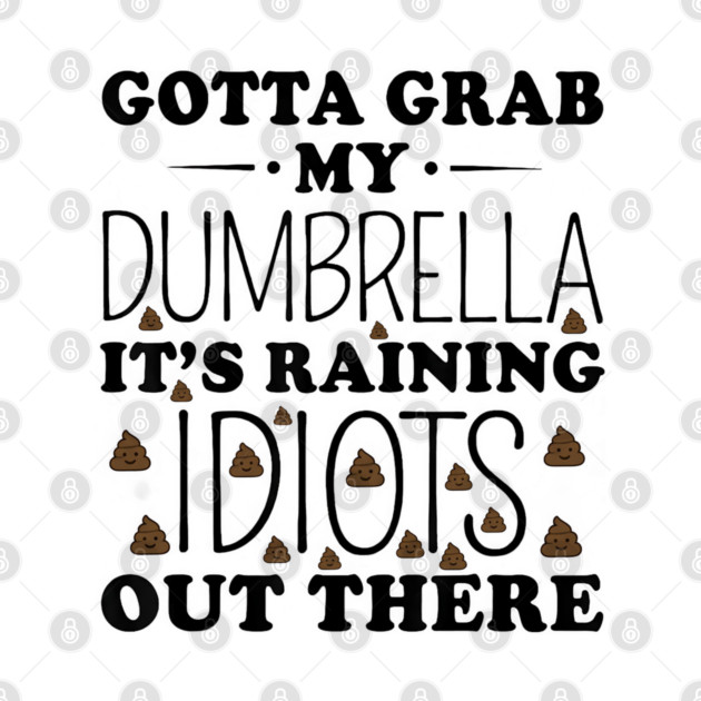 Dumbrella Poop Emoji Sarcastic Quote - Funny Poop Emoji - T-Shirt ...
