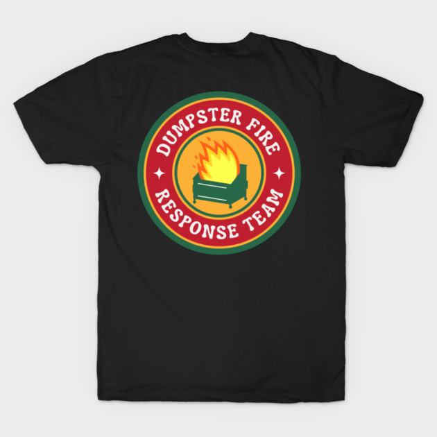 dumpster-fire-response-team - Dumpster Fire Response Team - T-Shirt ...