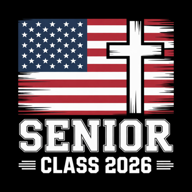 Senior Class of 2026 USA Flag Christian Graduation 2026 - Senior Class ...