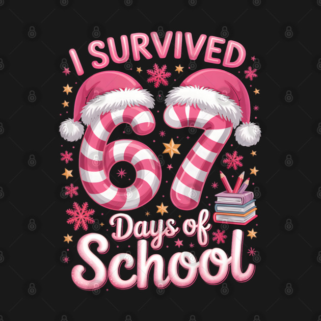 I Survived 67 Days Of School - Teachers Students - Funny School ...