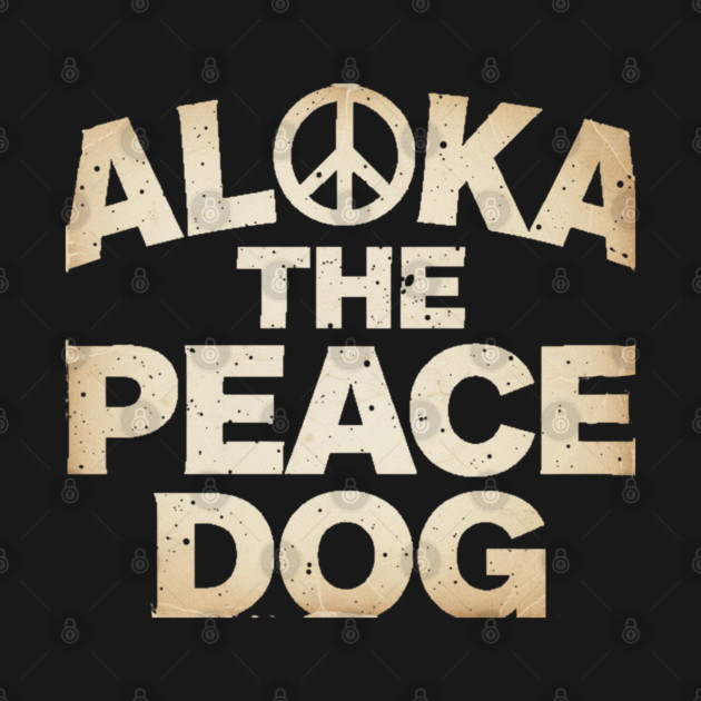 Aloka The Peace Dog Vintage - Walk For Peace Aloka Dog - T-Shirt ...
