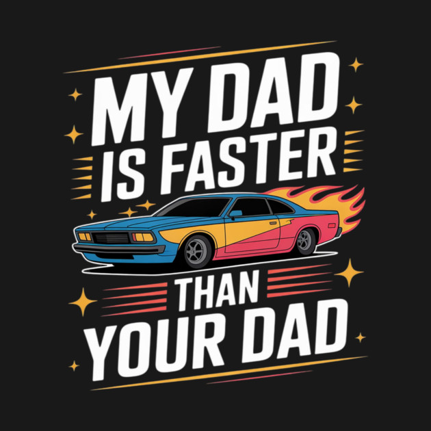 Drag Racing Race Car Dad Son Daughter My Dad - Drag Racing Race Car Dad ...