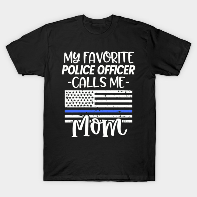 My Favorite Police Officer Calls Me Mom Thin Blue Line Flag - Police ...