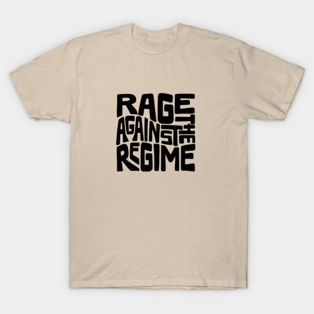 Rage Against The Regime Word Art - Rage Against The Regime - T-Shirt ...